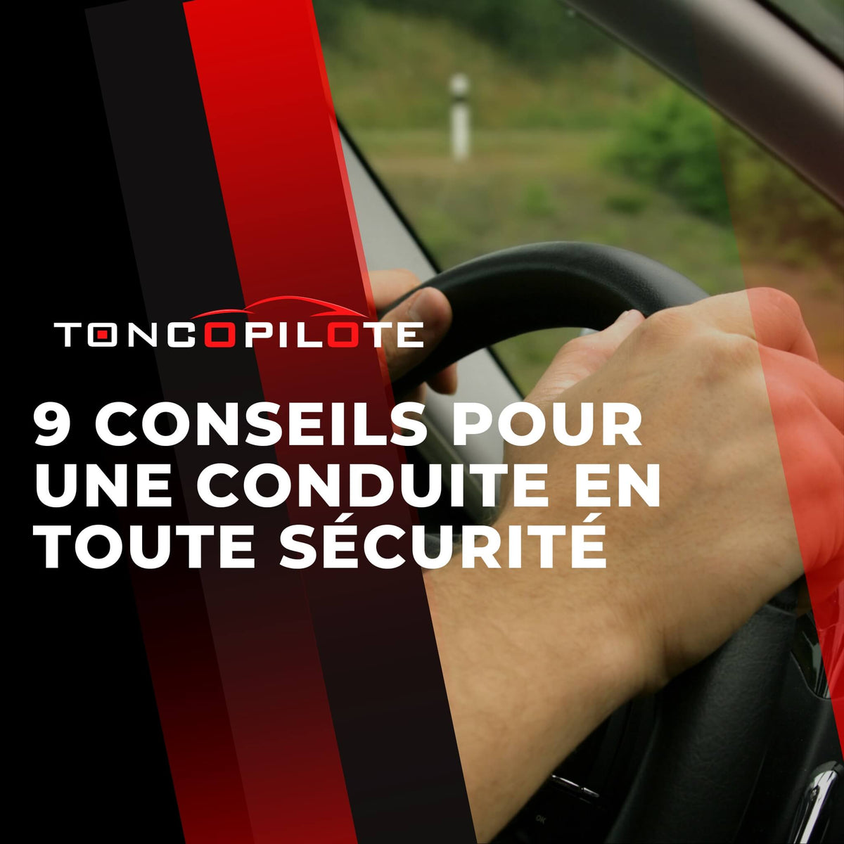 9 Conseils Pour une Conduite en Toute Sécurité | TonCopilote